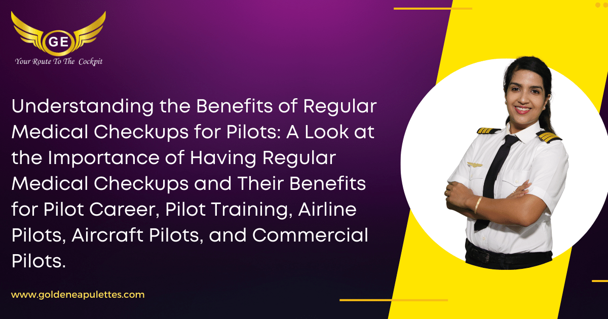 Understanding the Benefits of Regular Medical Checkups for Pilots: A ...