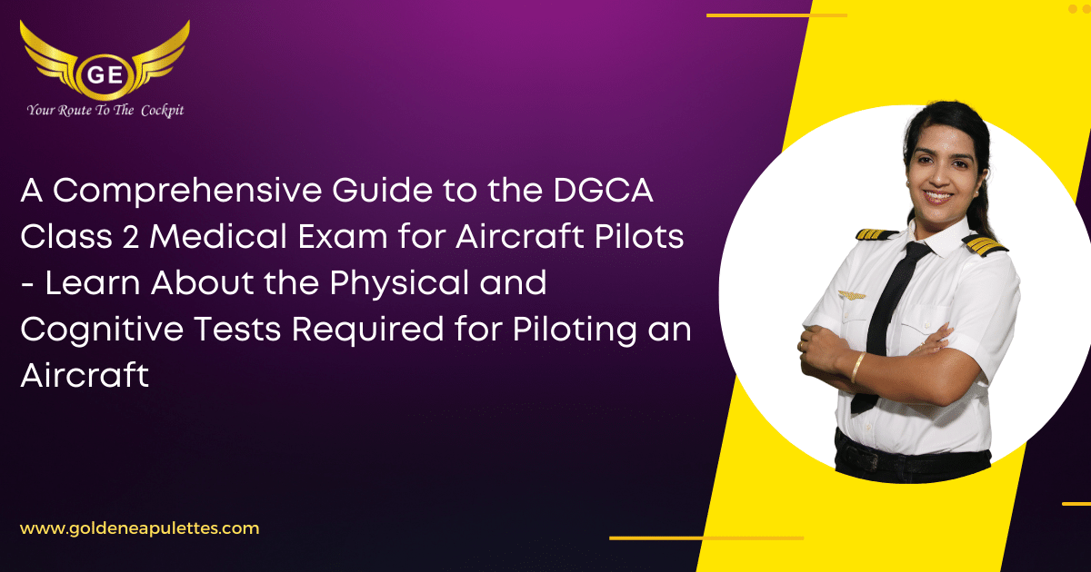 A Comprehensive Guide to the DGCA Class 2 Medical Exam for Aircraft ...